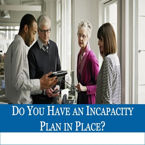 Do You Have an Incapacity Plan in Place | PPT
