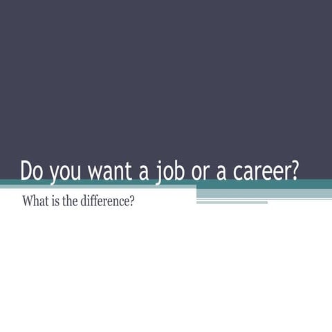 Do You Want a Job or a Career? | PPT