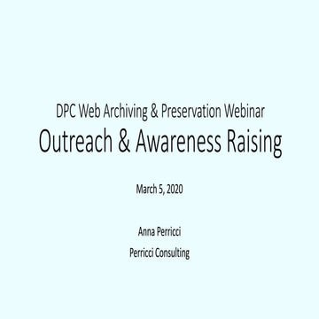 DPC Web Archiving & Preservation Webinar #4: Outreach & Awareness Raising | PPT