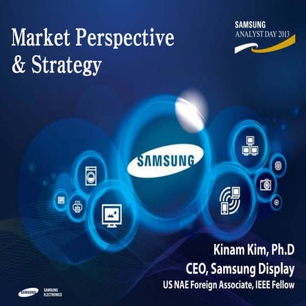 Samsung Analyst Day 2013: DP Kinam Kim Market Perspective & Strategy ...