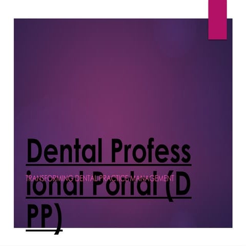Dental Professional Portal (DPP)Transforming Dental Practice Management ...