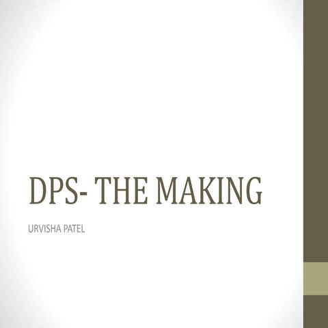 Dps the making | PPT