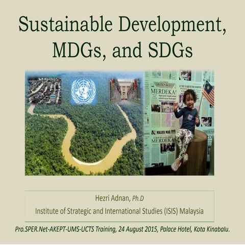 Sustainable Development, Millenium Development Goals (MDGs) and ...