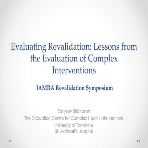 Evaluating Revalidation: Lessons from the Evaluation of Complex ...