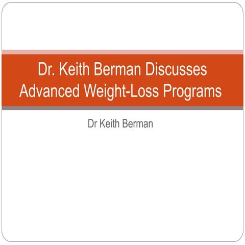 Dr. Keith Berman Discusses Advanced Weight-Loss Programs | PPTX ...