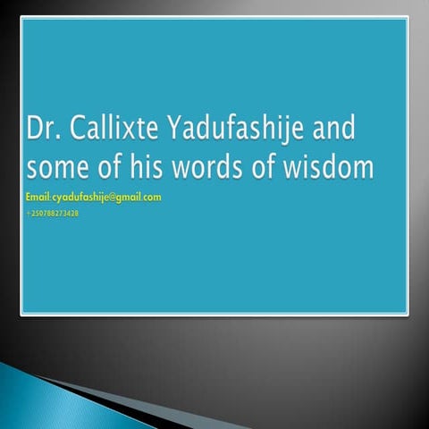 Dr. Callixte Yadufashije and some of his words of wisdom | PPT