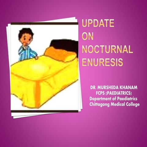 UPDATE OF NOCTURNAL ENURESIS:DR.MURSHEDA | PPTX