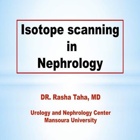 Renal Dynamic Scan - Isotope Scan - DTPA | PPTX