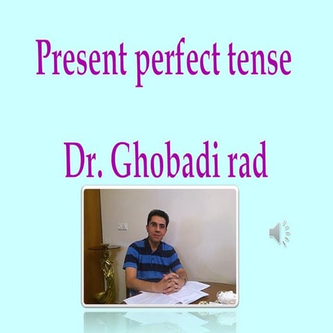 Dr. ghobadi's present perfect | PPT