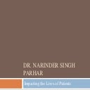 Dr. Narinder Singh Parhar- Impacting the Lives of Patients