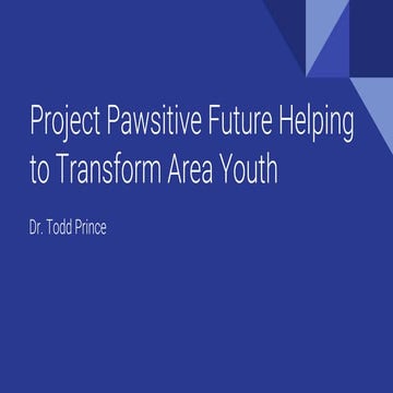 Project Pawsitive Future Helping to Transform Area Youth | PPTX