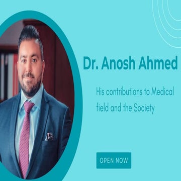 Dr. Anosh Ahmed - His contributions to Medical field | PPT