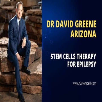 Dr. David Greene Arizona Stem Cells Therapy for Epilepsy.pptx