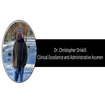 Dr. Christopher Driskill - Clinical Excellence and Administrative ...