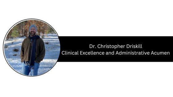 Dr. Christopher Driskill, Healthcare