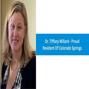 Dr. Tiffany Willard - Proud Resident Of Colorado Springs | PPT