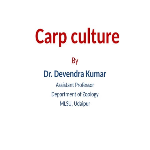 CARP CULTURE BY DR. DEVENDRA KUMAR GOYAL | PPTX