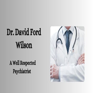 Dr. David Ford Wilson - A Dual-Certified Psychiatrist | PDF