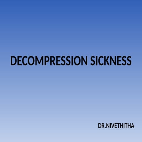 DR.NIVETHITHA PPT DECOMPRESSION SICKNESS (3).pptx
