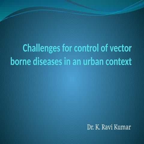 Challenges in control of vector born diseases in urban context | PPTX