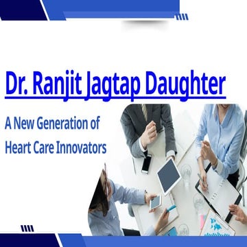 Dr. Ranjit Jagtap Daughter - New Generation of Heart Care Innovators.pptx