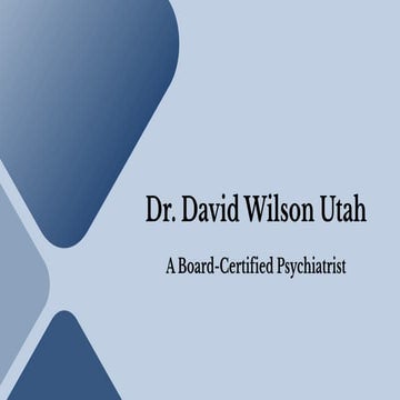 Dr. David Wilson Utah - A Board-Certified Psychiatrist | PDF