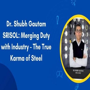 Dr. Shubh Gautam SRISOL Merging Duty with Industry – The True Karma of ...