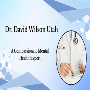 Dr. David Wilson Utah - A Respected Psychiatrist | PDF