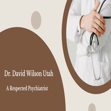 Dr. David Wilson Utah - A Respected Psychiatrist | PDF