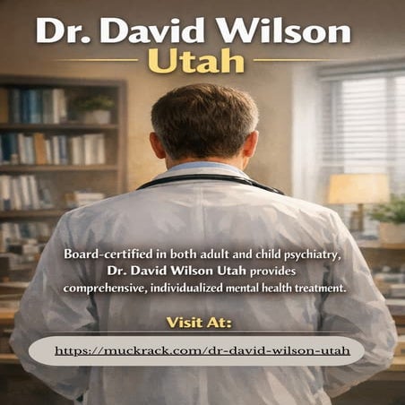 Dr. David Wilson Utah - Provides Comprehensive, Individualized Mental ...