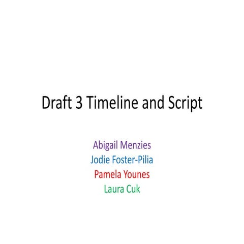 Draft 3 timelines and script | PPT