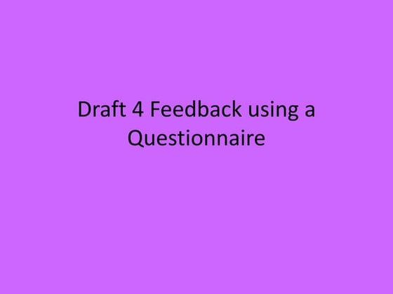 Draft 3 feedback using a questionnaire | PPTX
