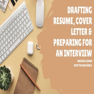 DRAFTING RESUME, COVER LETTER & PREPARING FOR AN INTERVIEW.pptx