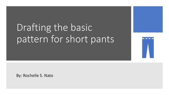 Drafting of basic pattern for shorts | PPT