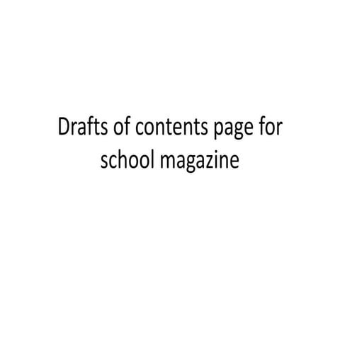 Drafts of contents page for school magazine | PPTX