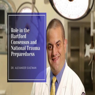 Dr Alex Eastman Role in the Hartford Consensus and National Trauma ...