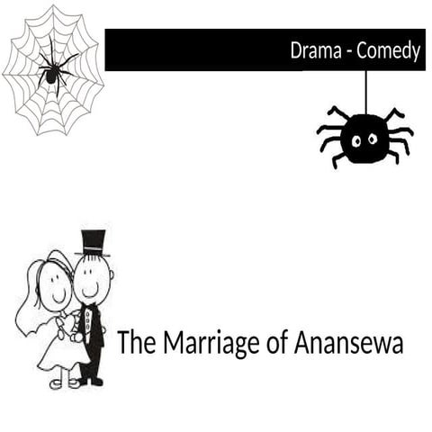 Drama - Marriage of Anansewa. It is a modul for drama and poetry class ...