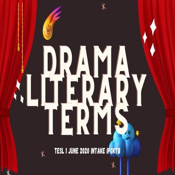 DRAMA LITERARY TERMS BY TESL JUNE 2020 INTAKE IPGKTB | PPT