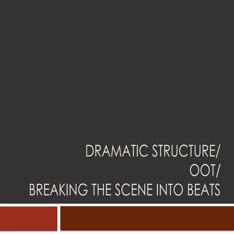 Dramatic Structure Breaking the Scene into beats.pptx