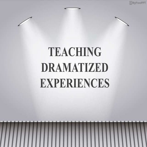 Teaching with dramatized experience | PPTX