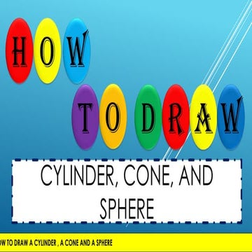 Draw a cylinder, cone, and sphere | PPTX