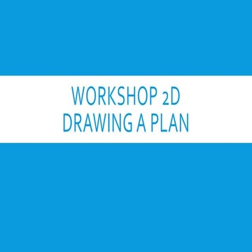 Drawing a plan - Workshop 2D | PPTX