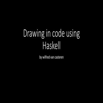 Drawing In Code Using Haskell Ppt 0425