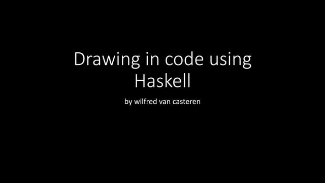Drawing In Code Using Haskell Ppt 0425