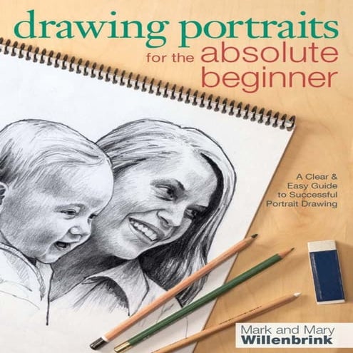 Drawing Portraits for the Absolute Beginner. A Clear and Easy Guide to ...