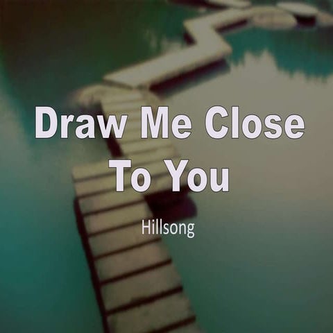 Draw Me Close To You | PPTX