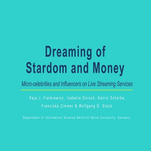 Dreaming of stardom and money - Micro-celebreties and Influencers on Live Streaming Services | PPT
