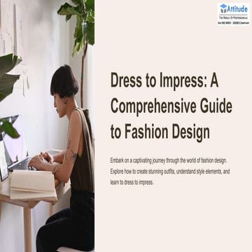 Dress To Impress A Comprehensive Guide To Fashion Design Pptx