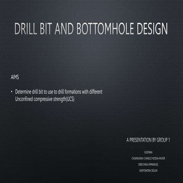 GROUP 1 DRILL BIT AND BOTTOMHOLE DESIGN.pptx