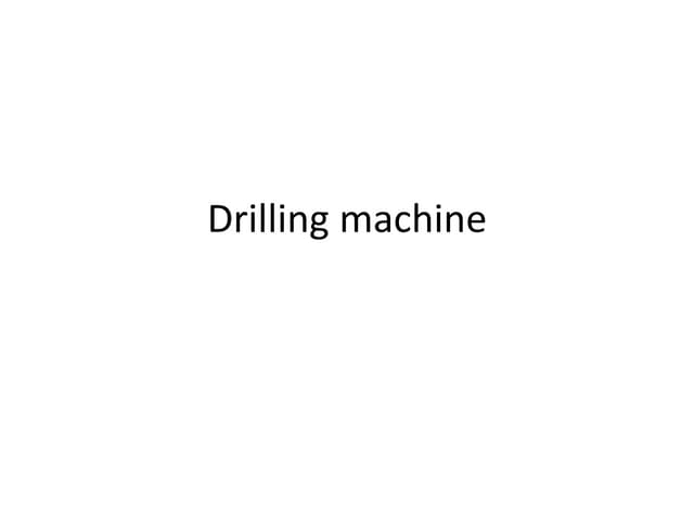 Drilling machine PPT | PPTX